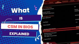 What Is CSM In BIOS? Explained - 2025 Best Motherboards Guide